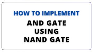 AND Gate Using NAND Gate – Learn Complete Implementation - Electrical Vani