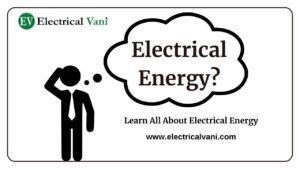 Electrical Energy – Definition, Formula, Unit, And Examples ...