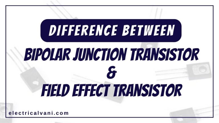 Difference Between BJT And FET (Comparison Table) - Electrical Vani